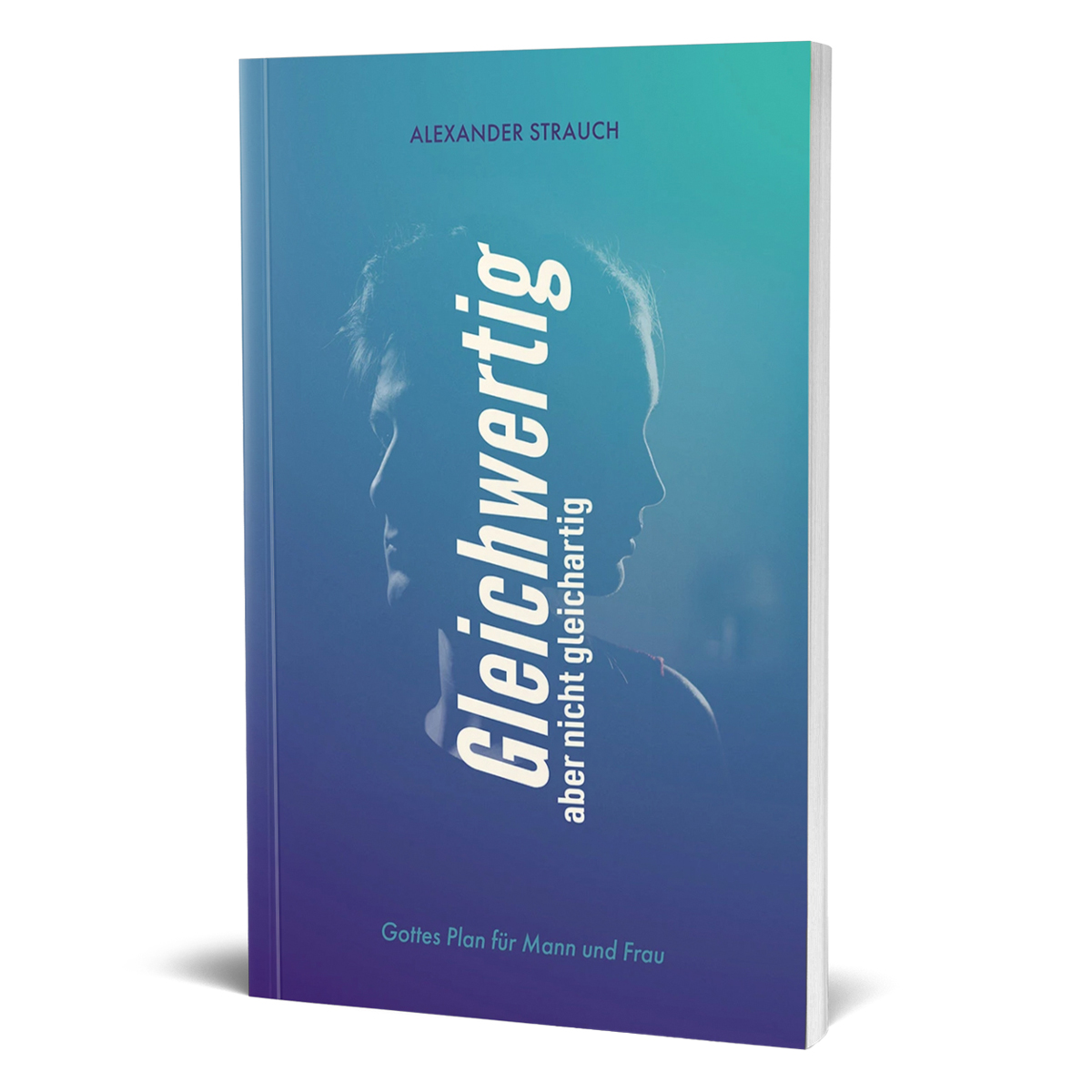 Alexander Strauch: Gleichwertig, aber nicht gleichartig